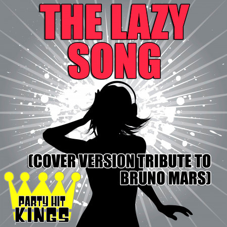 The Lazy Song (Cover Version Tribute to Bruno Mars)專輯 - Party Hit Kings ...