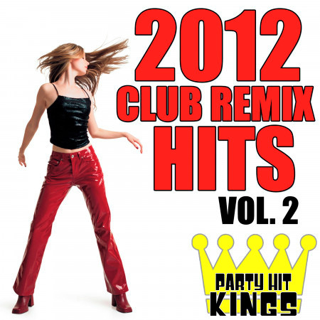 Club Remix Hits 2012, Vol. 2專輯 - Party Hit Kings undefined - LINE MUSIC