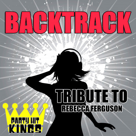 Backtrack (Tribute to Rebecca Ferguson)專輯 - Party Hit Kings undefined ...