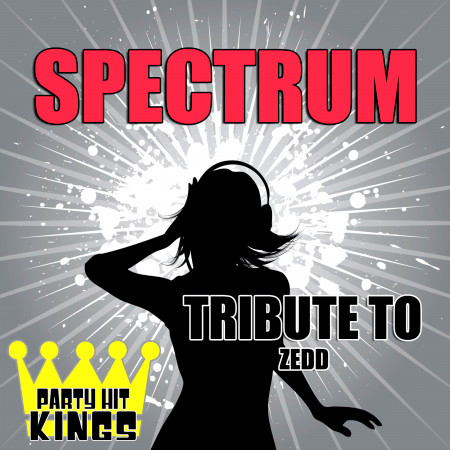 Spectrum (Tribute to Zedd) - Single專輯 - Party Hit Kings undefined ...