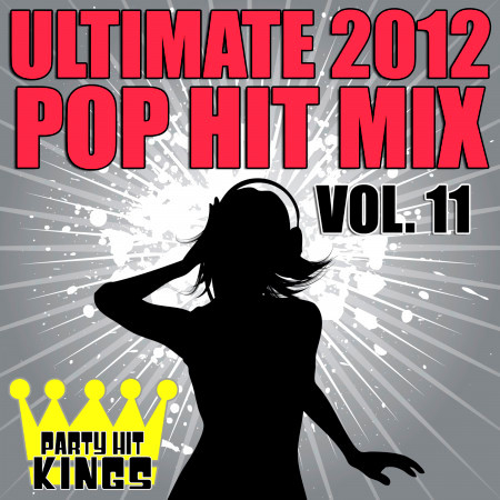 Ultimate 2012 Pop Hit Mix, Vol. 11專輯 - Party Hit Kings undefined - LINE ...