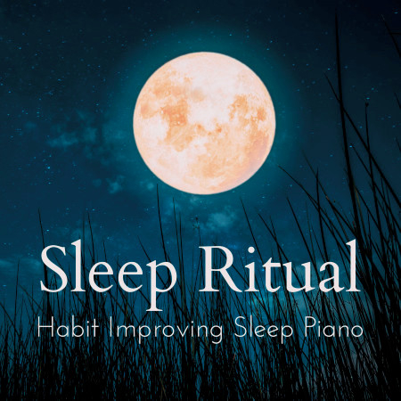 Sleep Ritual - Habit Improving Sleep Piano專輯 - Relaxing BGM Project ...
