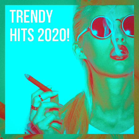 Trendy Hits 2020!專輯 - Pop Hits, Top Hits Group, Cover All Stars - LINE ...