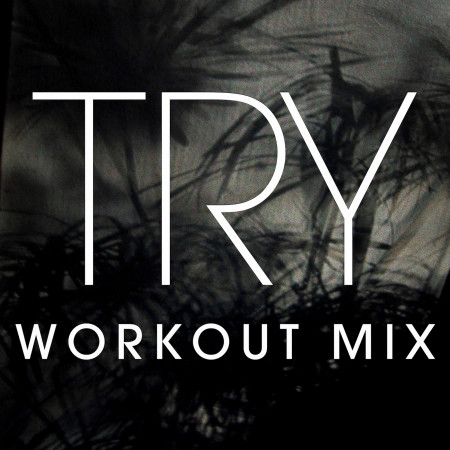 Try - Single專輯 - Power Music Workout undefined - LINE MUSIC