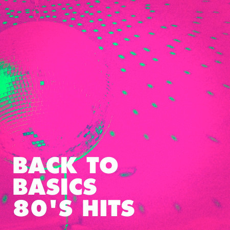 Back to Basics 80's Hits專輯 - 60's 70's 80's 90's Hits, I Love the 80s ...