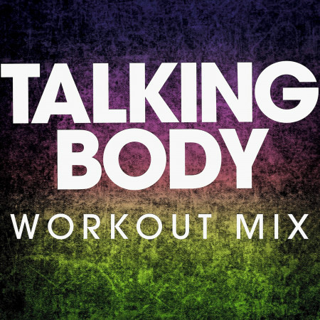 Talking Body - Single專輯 - Power Music Workout undefined - LINE MUSIC