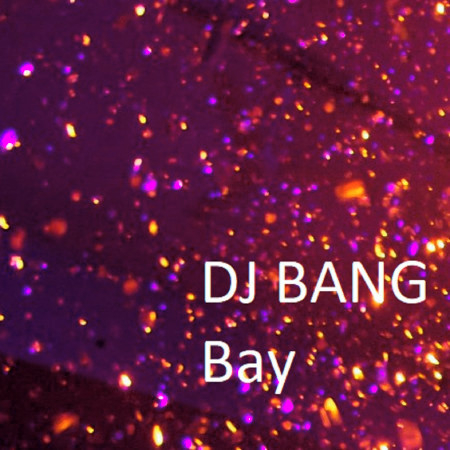Bay專輯 - DJ Bang undefined - LINE MUSIC