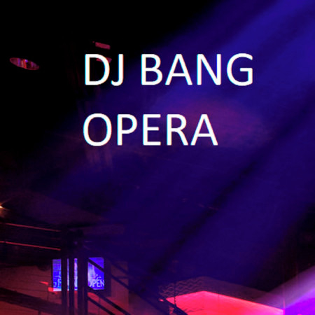Opera專輯 - DJ Bang - LINE MUSIC