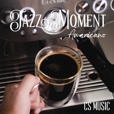 Jazz Moment Americano專輯 - CS Music undefined - LINE MUSIC