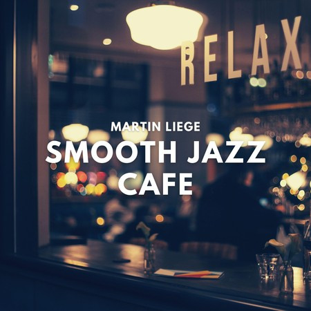 Smooth Jazz Cafe專輯 - Martin Liege - LINE MUSIC