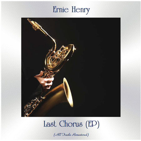 Last Chorus (All Tracks Remastered, Ep)專輯 - Ernie Henry - LINE MUSIC