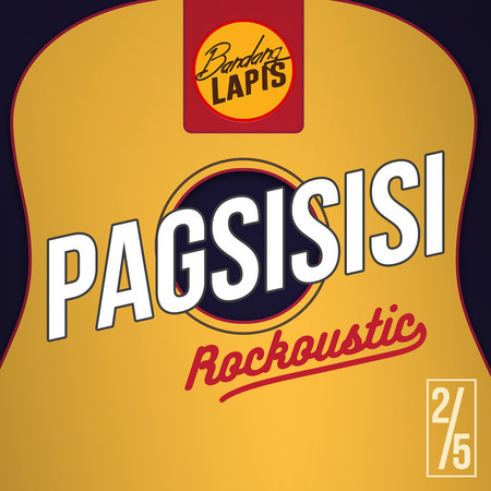 Pagsisisi - ROCKOUSTIC LIVE 2/5專輯 - Bandang Lapis - LINE MUSIC