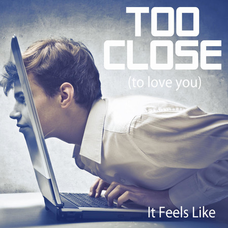 Too close to love you的專輯、歌曲與介紹 - LINE MUSIC