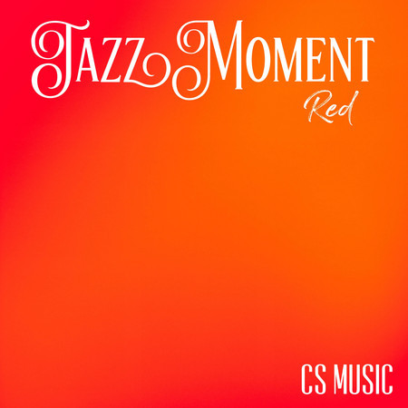 Jazz Moment Red專輯 - CS Music undefined - LINE MUSIC