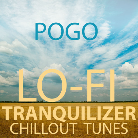 LO FI - TRANQUILIZER CHILLOUT TUNES專輯 - Pogo - LINE MUSIC