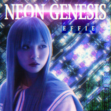 Neon Genesis專輯 - Effie undefined - LINE MUSIC