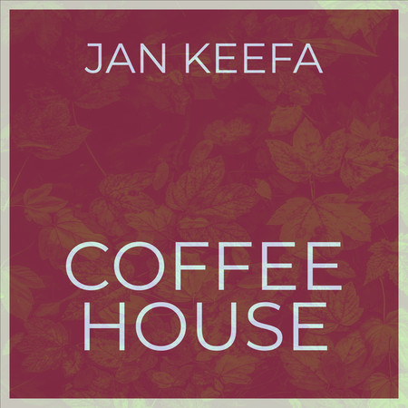 Cofee House專輯 - Jan Keefa - LINE MUSIC