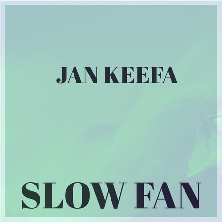 Jealous - Jan Keefa - Slow Fan專輯 - LINE MUSIC