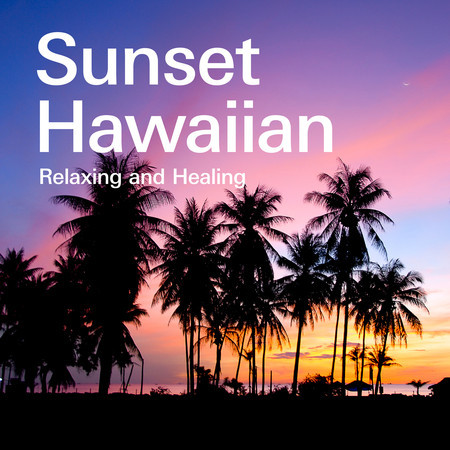 Relaxing and Healing Sunset Hawaiian專輯 - Teres - LINE MUSIC