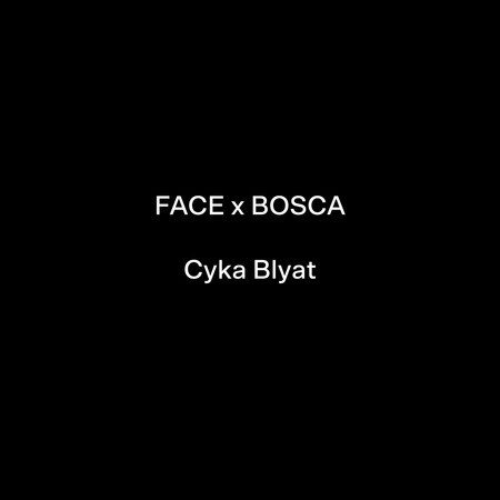 Cyka Blyat專輯 - FACE x Bosca undefined - LINE MUSIC