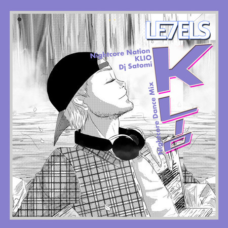 Levels (Nightcore Remix)專輯 - KLIO, DJ Satomi, Nightcore Nation - LINE MUSIC
