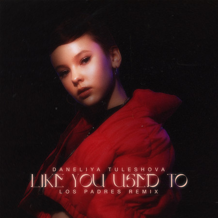 Like You Used To (Los Padres Radio Edit)專輯 - Daneliya Tuleshova undefined - LINE MUSIC