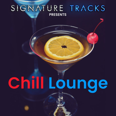 Signature Tracks Presents: The Chill Lounge專輯 - Signature Tracks ...