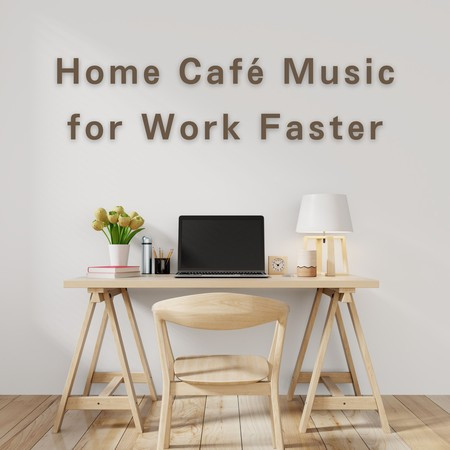 Home Café Music for Work Faster專輯 - Teres undefined - LINE MUSIC