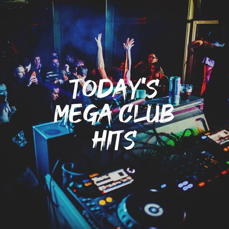 Today's Mega Club Hits專輯 - Ultimate Dance Hits, It's A Cover Up ...