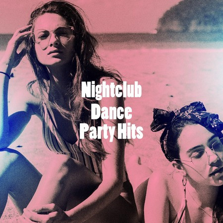 Nightclub Dance Party Hits專輯 - Ultimate Dance Hits, It's A Cover Up, Ultimate Pop Hits - LINE MUSIC