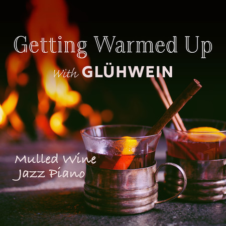 Getting Warmed up with Glühwein - Mulled Wine Jazz Piano專輯 - Eximo Blue ...