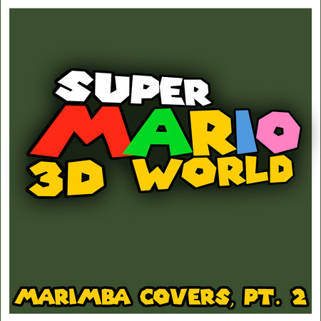 Super Mario 3D World - Marimba Covers, Pt. 2專輯 - Marimba Man - LINE MUSIC