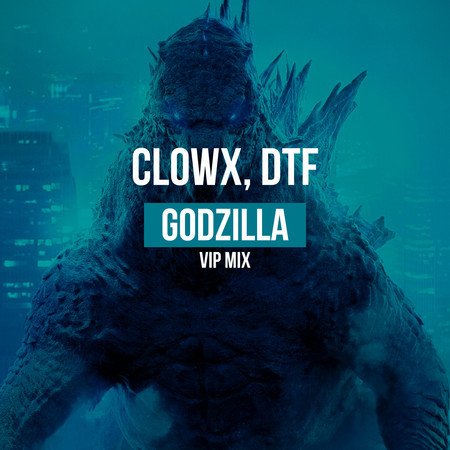 Godzilla (feat. DTF) (VIP MIX)專輯 - Clowx undefined - LINE MUSIC