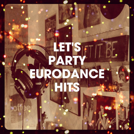 Let's Party Eurodance Hits專輯 - Lo mejor de Eurodance, Tubes 90 ...