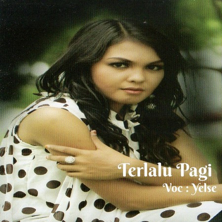 Terlalu Pagi專輯 - Yelse - LINE MUSIC