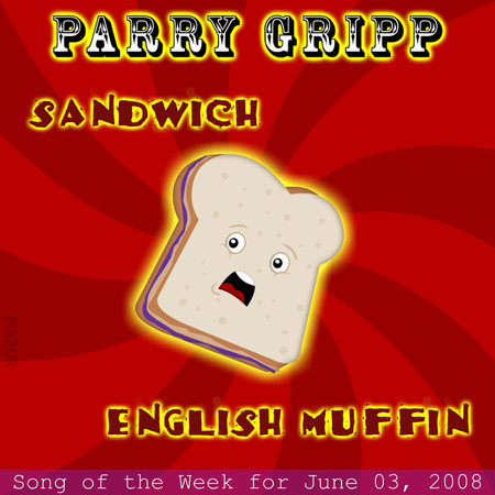 English Muffin - Parry Gripp - Sandwich: Parry Gripp Song of the Week ...