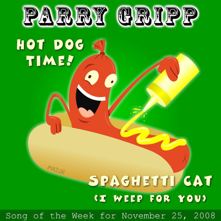 Hot Dog Time: Parry Gripp Song Of The Week for November 25, 2008 ...