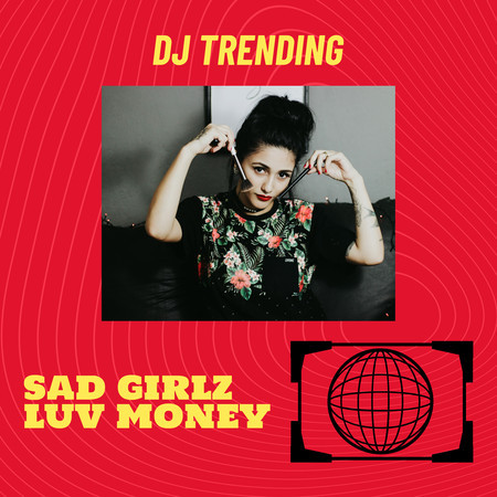 SAD GIRLZ LUV MONEY專輯 - DJ Trending undefined - LINE MUSIC