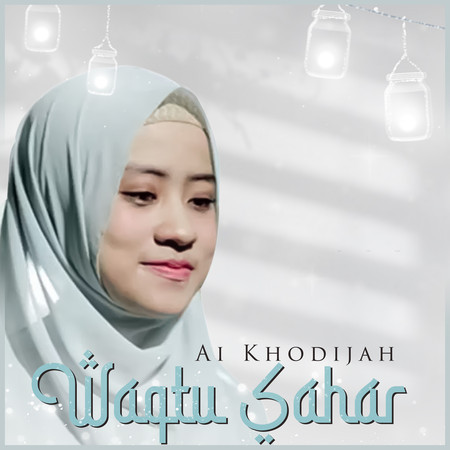 Waqtu Sahar專輯 - Ai Khodijah - LINE MUSIC