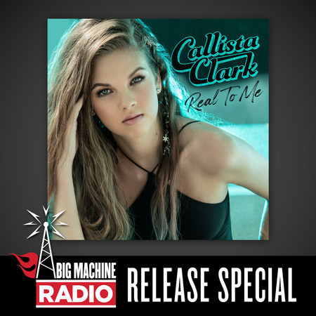 Real To Me (Big Machine Radio Release Special)專輯 - Callista Clark ...