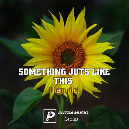 Something Juts Like This - Ilham ofcl - Something Juts Like This專輯 ...