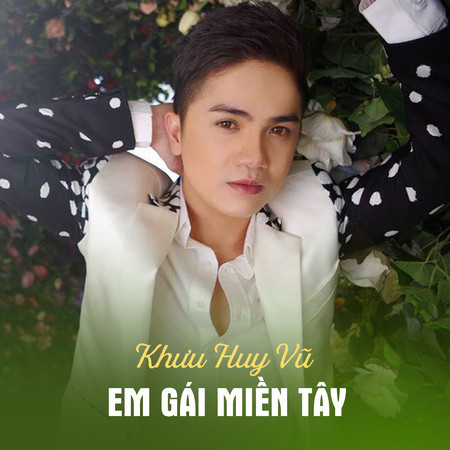 Em Gái Miền Tây專輯 - Khưu Huy Vũ - LINE MUSIC