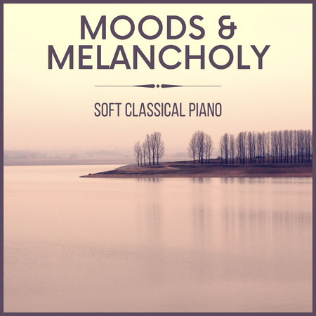 Moods & Melancholy - Soft Classical Piano專輯 - Relaxing BGM Project ...