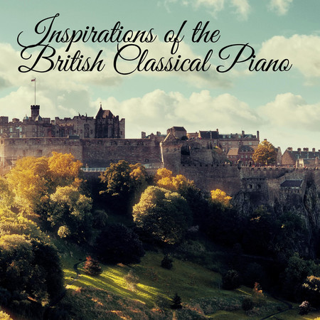 Inspirations of the British Classical Piano專輯 - Relaxing BGM Project ...