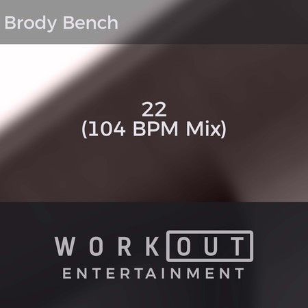 22 (104 BPM Mix)專輯 - Brody Bench - LINE MUSIC