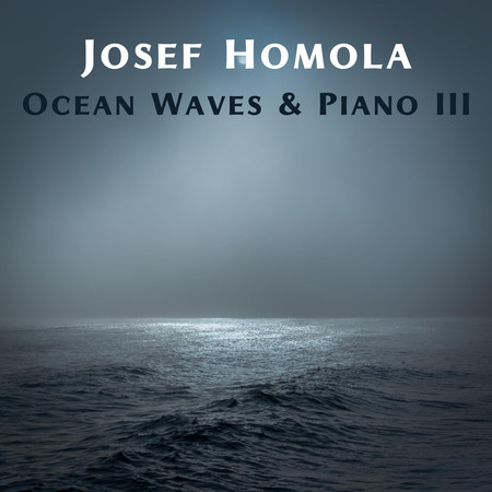 Ocean Waves & Piano III專輯 - Josef Homola undefined - LINE MUSIC