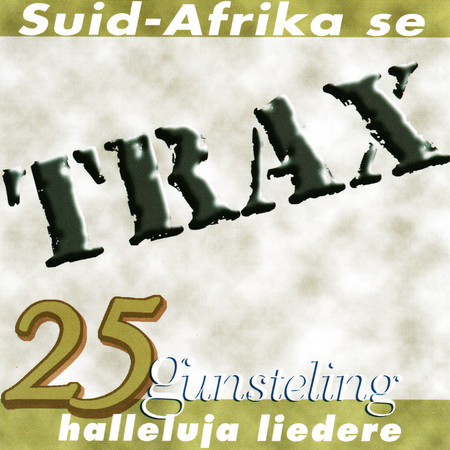 Suid-Afrika Se 25 Gunsteling Halleluja Liedere專輯 - TRAX undefined ...