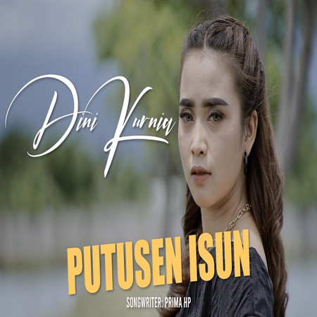 Putusen Isun專輯 - Dini Kurnia - LINE MUSIC
