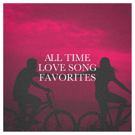 All Time Love Song Favorites專輯 - Best Love Songs, The Cover Lovers ...