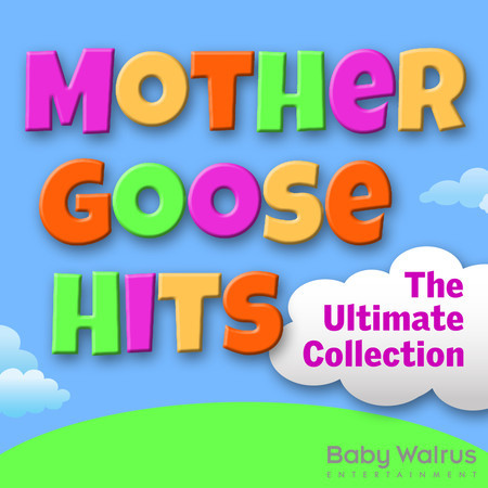 Mother Goose Hits (The Ultimate Collection)專輯 - Baby Walrus, Nursery ...